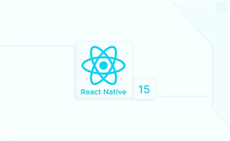 15 Top React Native Features And Updates Angular Minds