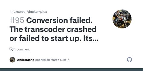 Conversion Failed The Transcoder Crashed Or Failed To Start Up Its