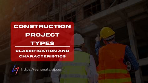 Understanding Construction Project Types Classification And Characteristics Venu Nataraj