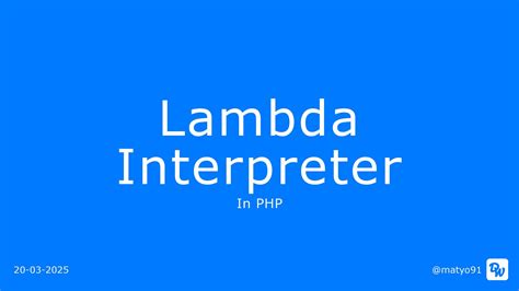 Lambda Interpreter In Php Speaker Deck