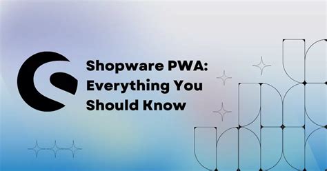 Shopware PWA Everything You Need To Know BroSolutions