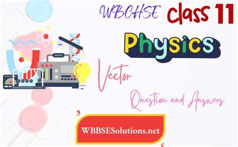Wbchse Class 11 Physics Vector Question And Answers Wbbse Solutions