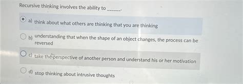 Solved Recursive Thinking Involves The Ability To Q A Chegg