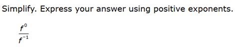 Simplify Express Your Answer Using Positive StudyX