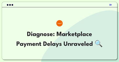 Marketplace Payment Delays Root Cause Analysis Interview Nextsprints
