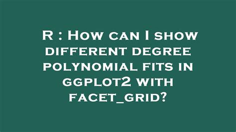 r how can i show different degree polynomial fits in ggplot2 with