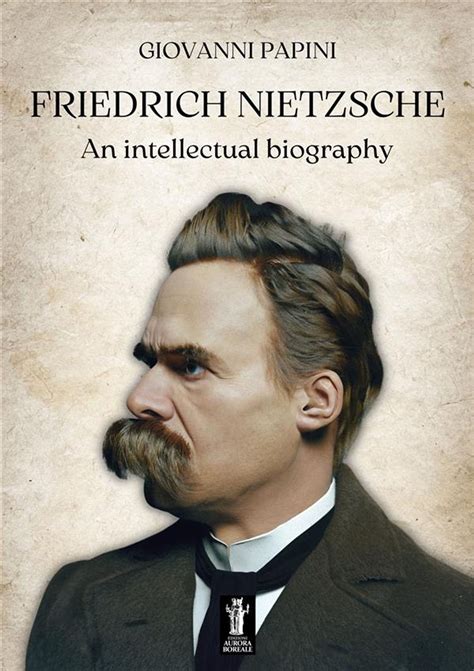 Friedrich Nietzsche An Intellectual Biography Ebook By Giovanni Papini
