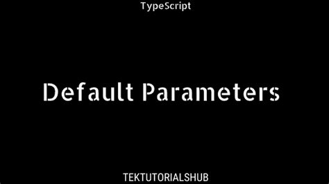 Default Parameters In Typescript Tektutorialshub