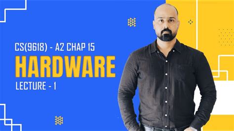 Cs 9618 A2 Chap 15 Hardware Lecture 1 Youtube