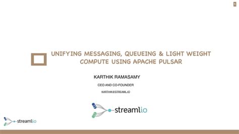 Unifying Messaging Queueing And Light Weight Compute Using Apache Pulsar Ppt