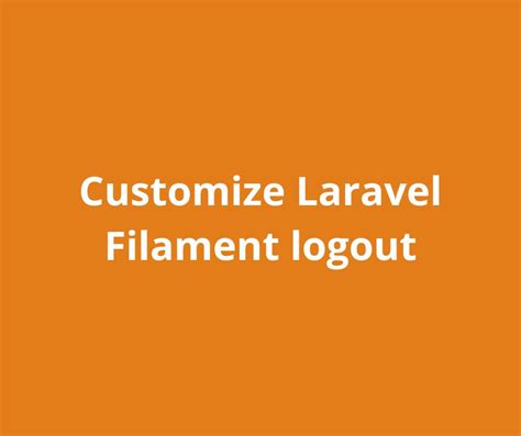 🚀 discover how to customize the logout in laravel filament make logout