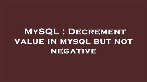 Mysql Decrement Value In Mysql But Not Negative Youtube