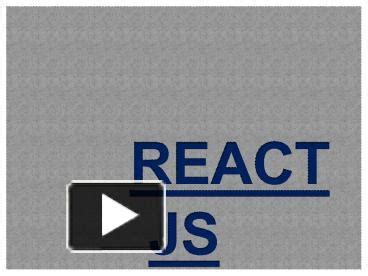 PPT REACT JS 1 PowerPoint Presentation Free To Download Id 933ec3 NTdjM