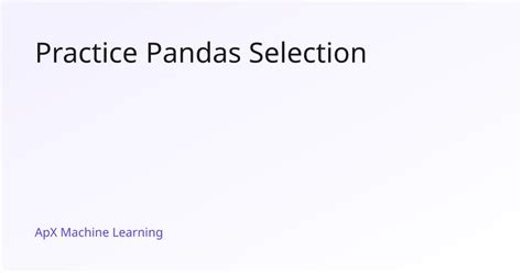 Practice Pandas Selection