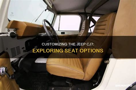 Customizing The Jeep Cj7 Exploring Seat Options Shunauto