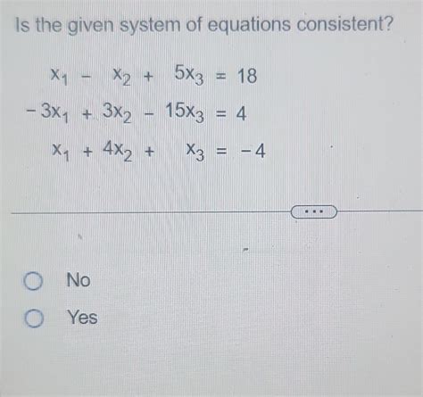 Solved Is The Given System Of Equations Consistent Chegg