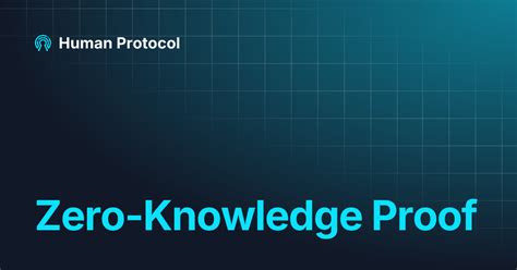 Zero Knowledge Proof Human Protocol Zero Knowledge Proof Human Protocol