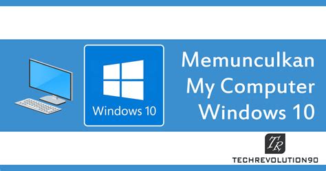 Cara Memunculkan My Computer Di Windows 10