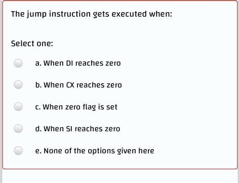 solved the jump instruction gets executed when select one