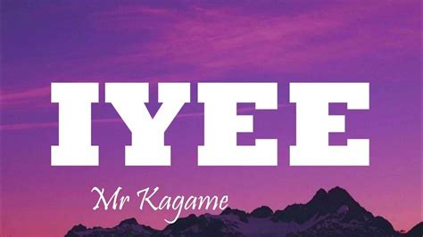 Mr Kagame Iyee Official Lyrics Video Youtube