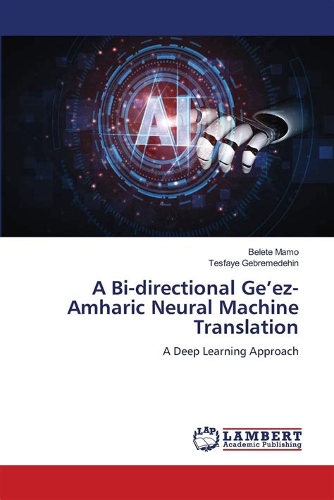 A Bi Directional Geez Amharic Neural Machine Translation A Deep Learning Approach