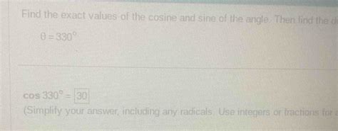 Solved Find The Exact Values Of The Cosine And Sine Of The Angle Then Find The D θ 330° Cos