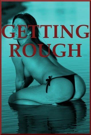 GETTING ROUGH Five Rough Sex Erotica Stories By Julie Bosso Goodreads