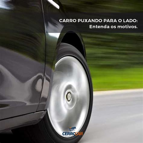 o fato de o carro estar desalinhado e puxando para a direita ou puxando