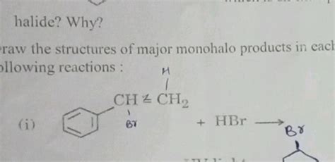 Draw the structures of major monohalo | StudyX