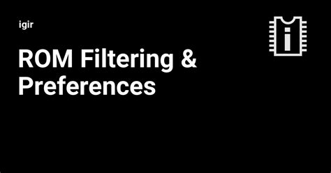 Rom Filtering And Preferences Igir
