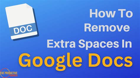 How To Remove Extra Spaces In Google Docs The Productive Engineer