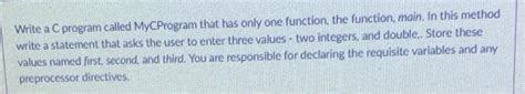 Solved Write A C Program Called Mycprogram That Has Only One