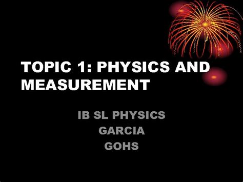 TOPIC PHYSICS AND MEASUREMENT IB SL PHYSICS