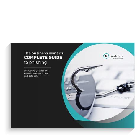 The Business Owners Complete Guide To Phishing Everything You Need To Know To Keep Your Team