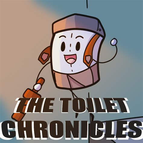 The Toilet Chronicles 1 The Toilet Chronicles