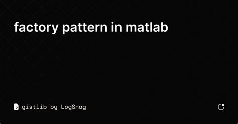 Gistlib Factory Pattern In Matlab