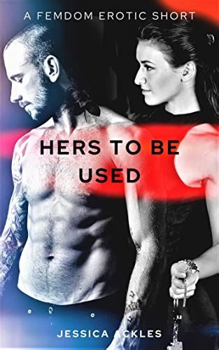 Hers To Be Used A Femdom Erotic Short Story Femdom Stories Book 4