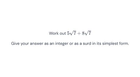 Solved Work Out 5sqrt 7 8sqrt 7 Give Your Answer As An Integer Or As A Surd In Its Simplest