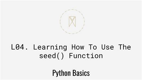 Learning How To Use The Seed Function Python Basics U1l4 Youtube