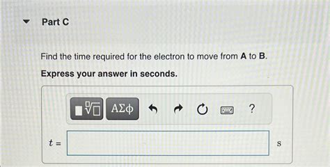 solved part cfind the time required for the electron to move