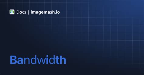 Bandwidth Docs