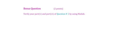 solved verify your part v and part vi of question 1 by