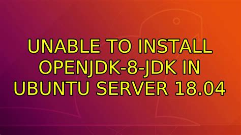 Ubuntu Unable To Install Openjdk 8 Jdk In Ubuntu Server 1804 Youtube