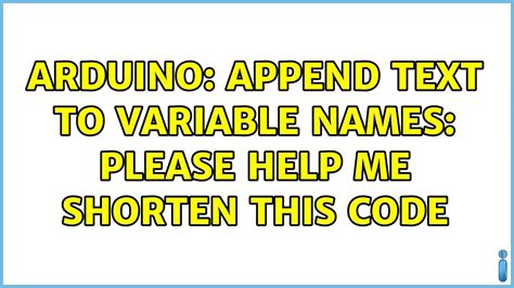 Arduino Append Text To Variable Names Please Help Me Shorten This