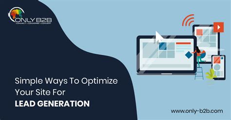 Simple Ways To Optimize Your Site For Lead Generation Only B2b