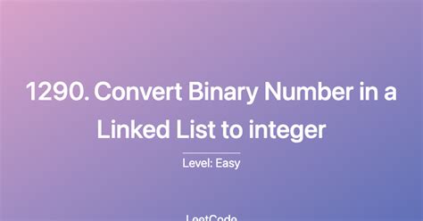 Leetcode 1290 Convert Binary Number In A Linked List To Integer