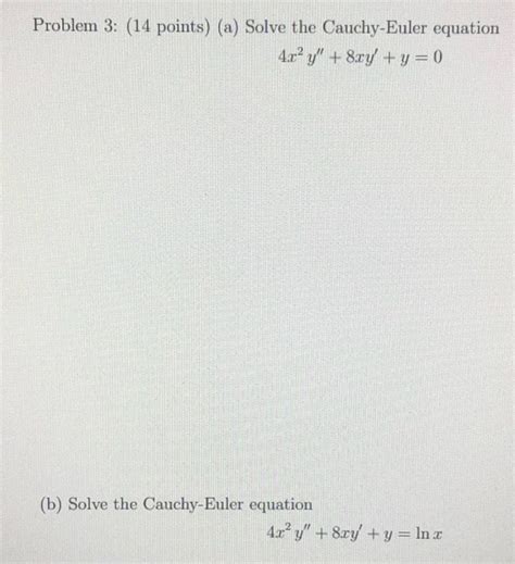 Solved Problem 3 14 Points A Solve The Cauchy Euler