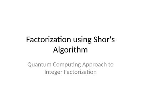 Shorsalgorithmfactorization Usingpptx