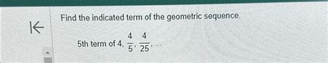 Solved Find The Indicated Term Of The Geometric Sequence5