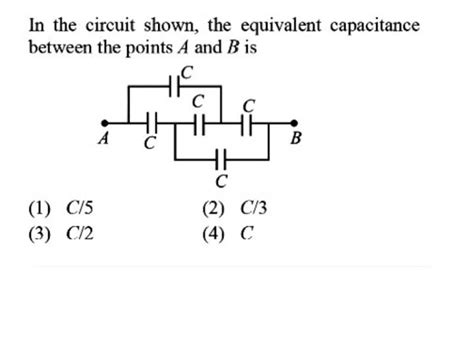 In The Circuit Shown The Equivalent Capacitance Between The Points A And